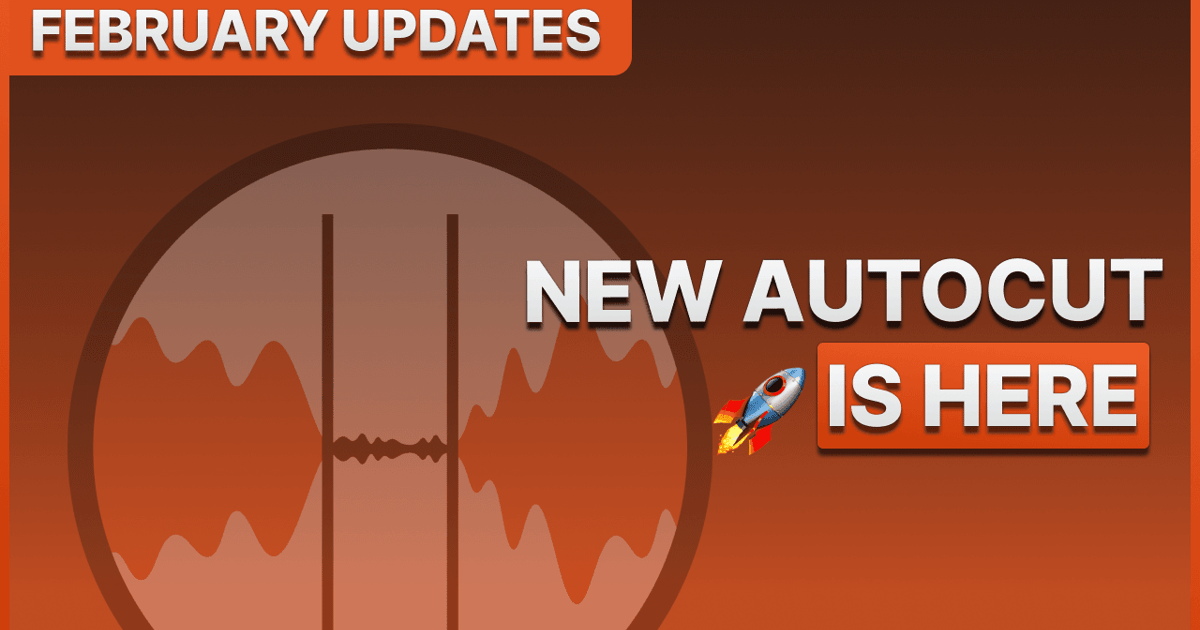 February Updates : The New AutoCut is here ! Faster, smarter, more powerful